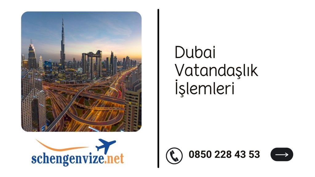 Dubai Vatandaşlık İşlemleri - Schengenvize.net Dubai Vatandaşlık İşlemleri - Schengenvize.net