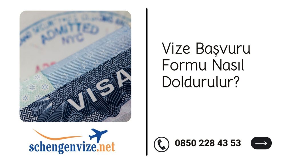 Vize Başvuru Formu Nasıl Doldurulur? - Schengenvize.net Vize Başvuru Formu Nasıl Doldurulur? - Schengenvize.net